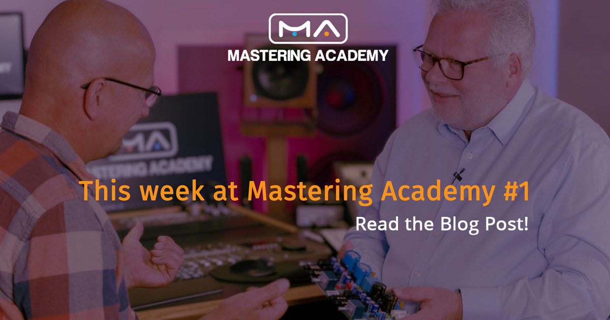 This week at Mastering Academy #1 | Mastering Academy